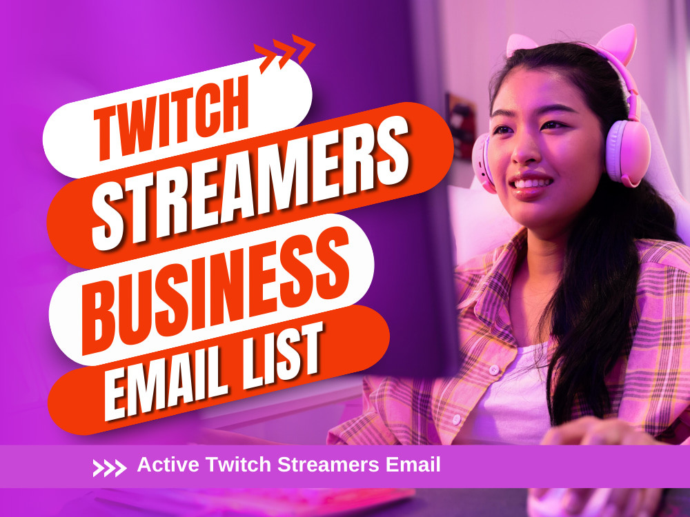 Twitch Streamers Business Email List | Upwork