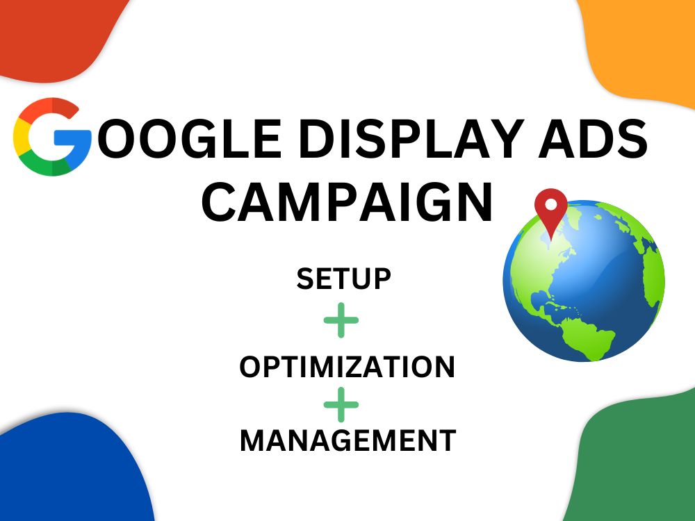 Setup, Optimize and Manage Google Display Ads Campaign | Upwork