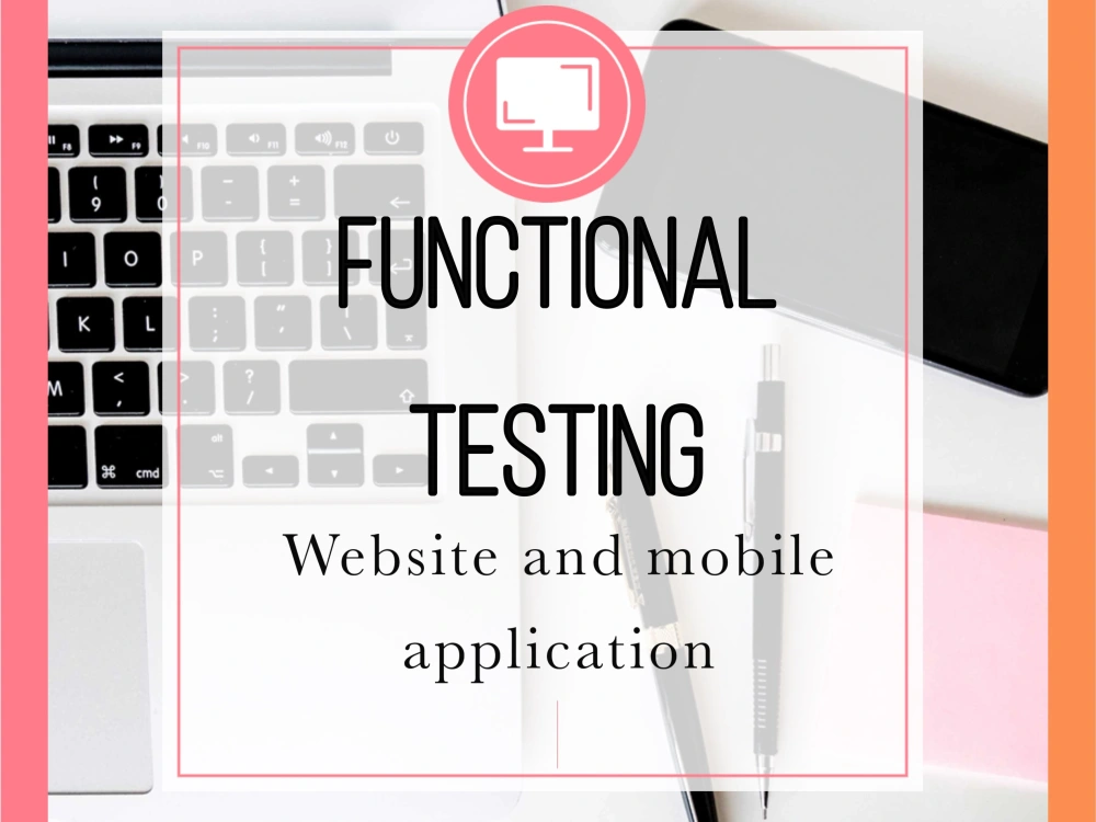 Functional testing on your website and mobile application | Upwork