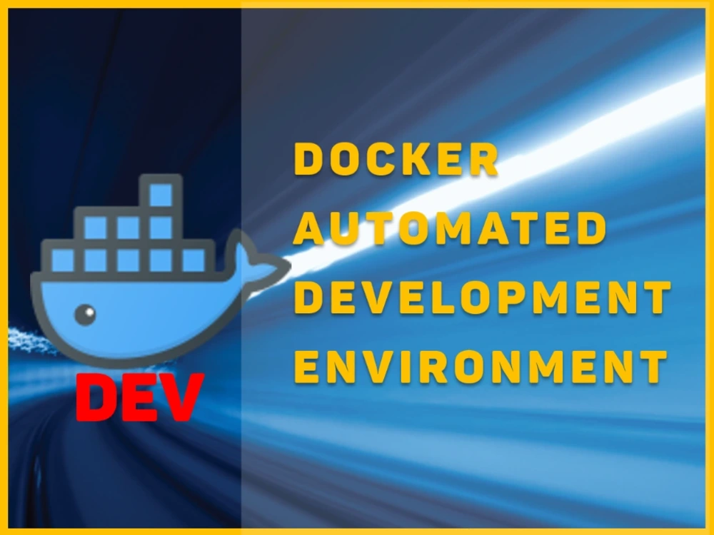 Docker Automated Development Environment | Upwork