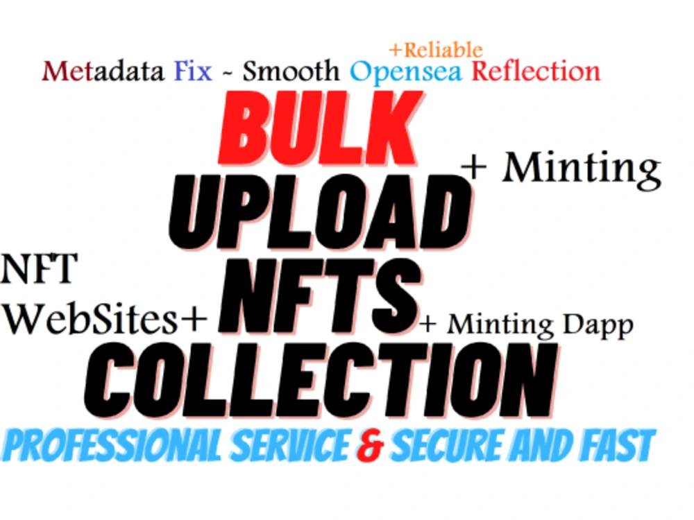 Bulk upload nft to opensea and deploy and create mint dapp | Upwork