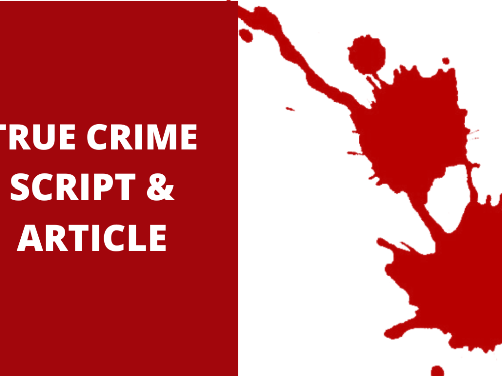 True crime article or script, YouTube true crime story | Upwork