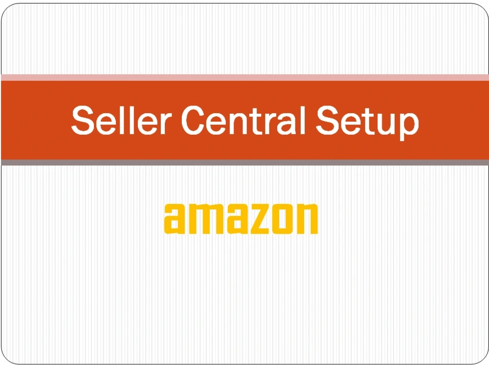 A complete Seller Central Setup for your Amazon Business | Upwork