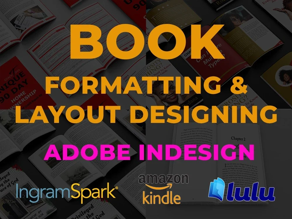 Book formatting, Layout design, kindle formatting, magazine using ...