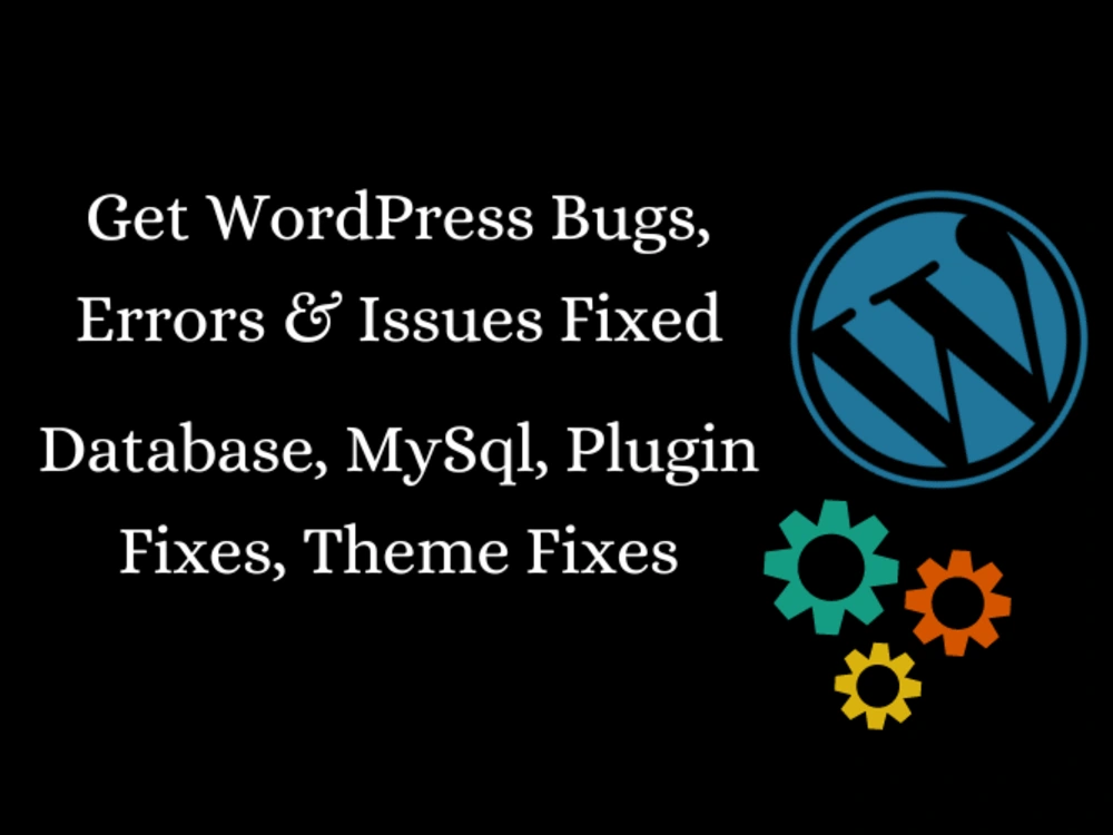 Wordpress Bug Fixes Theme Fixes Plugin Fixes Mysql Fixes All Bug Fix Upwork