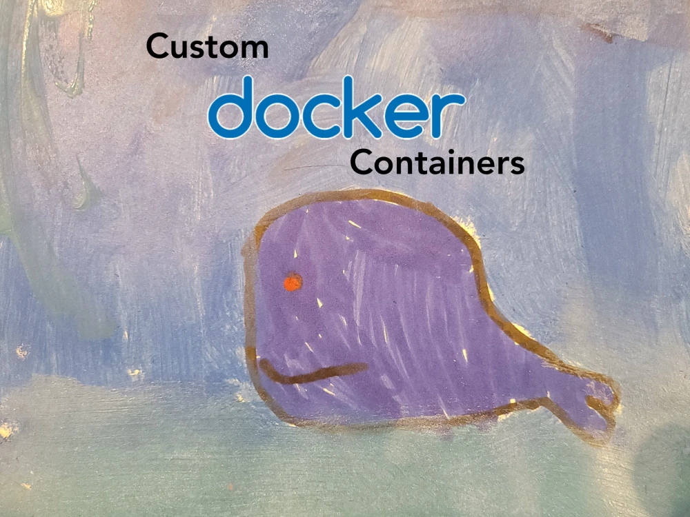 An customized, optimized Docker image based on your needs | Upwork