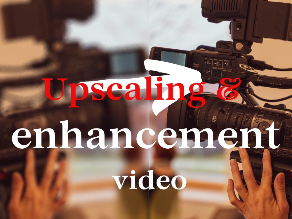 Your upscaled resolution and enhanced video | Upwork