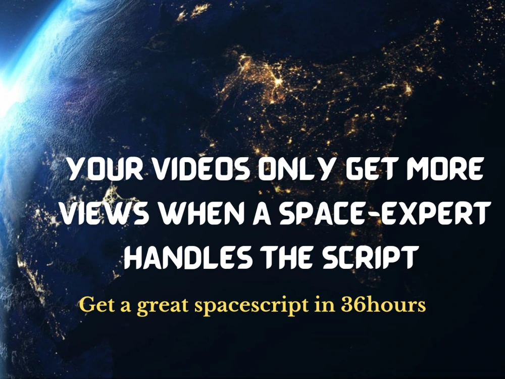 An INTRIGUING space script for your YouTube space channel in 36 hours ...