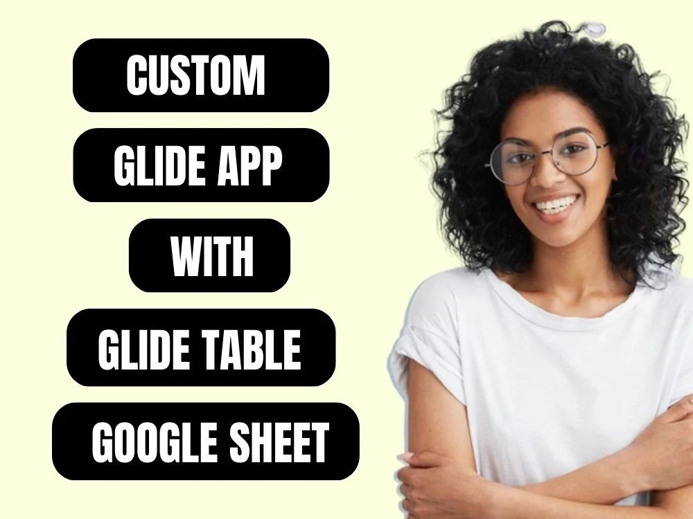 A custom, quality No-Code Web and Mobile app with Glideapp and Google Sheet | Upwork