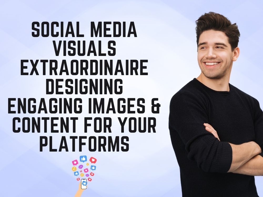 Social Media Design, Visual Image and Social Media Content Posting ...