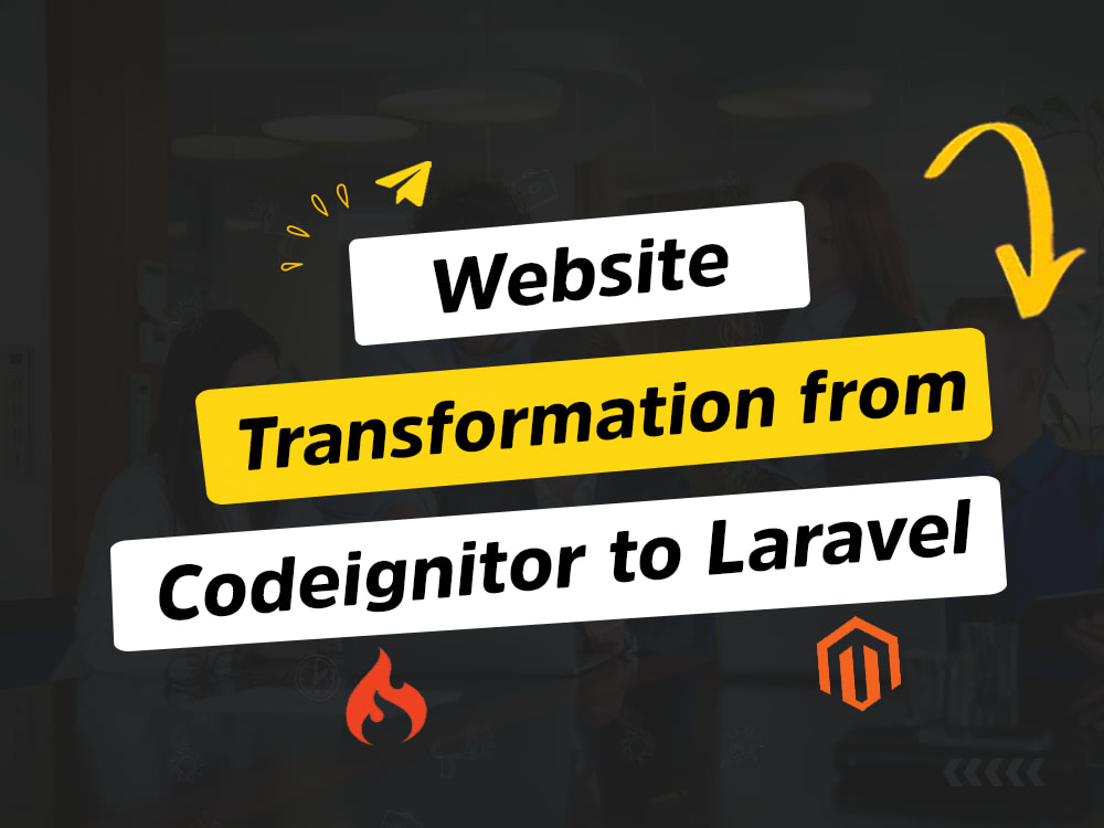 Website Transformation from Codeignitor to laravel | Upwork