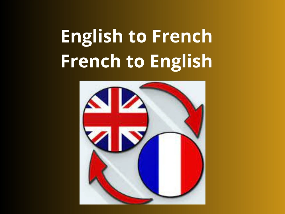 Translation of your documents from English to French and Vice versa ...