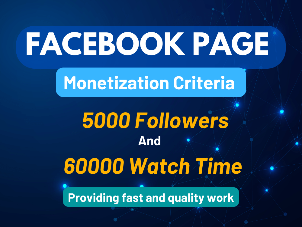 Facebook Monetization Criteria 60k watch time and 5k followers | Upwork