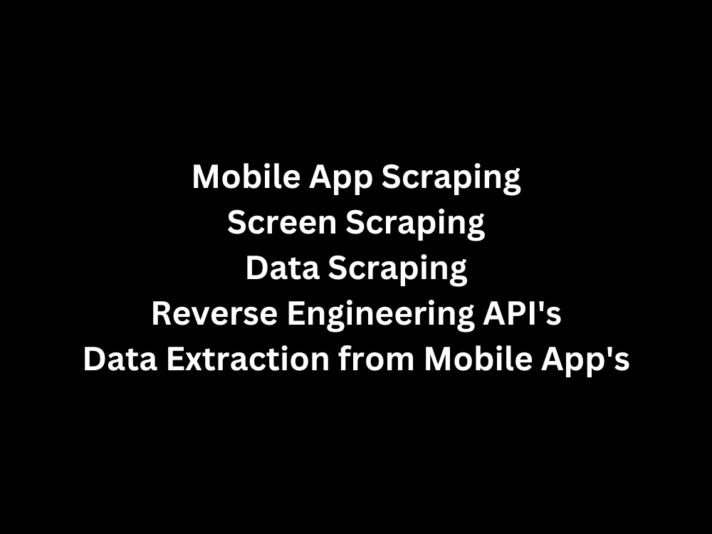 Mobile App Scraping | Screen Scraping | API Reverse Engineering | Upwork