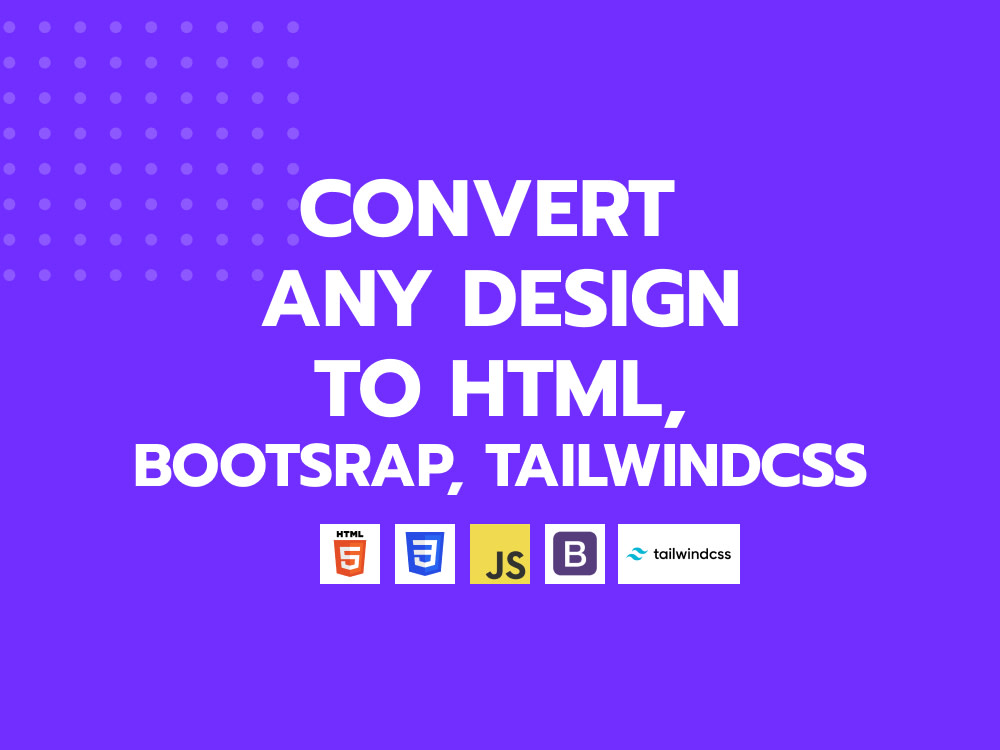 Figma, PSD, Xd or any design to HTML,CSS, Bootstrap, TailwindCSS | Upwork