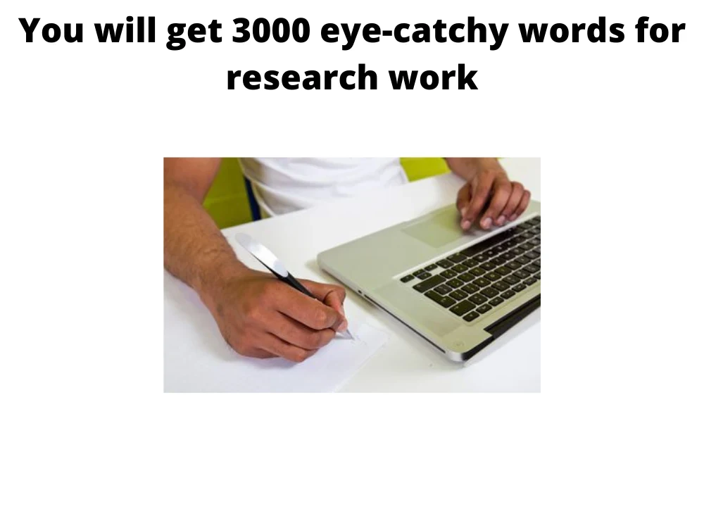 A 3000 eye-catchy words for research work | Upwork