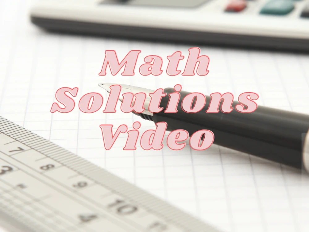Expert Video Solutions: 10 Math Problems Answered by a Math Tutor | Upwork