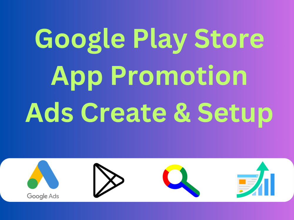 Google Play Store App Promotion Ads Create & Setup | Upwork