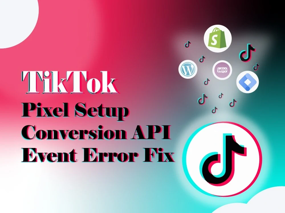 TikTok pixel events and conversion API setup and events errors fix | Upwork