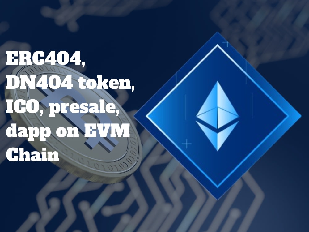 Erc404, dn404 token, ico, presale, dapp on evm chain | Upwork