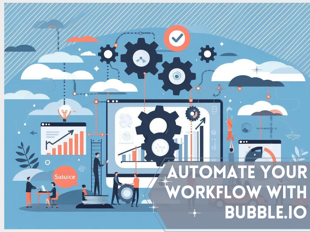 An automated workflow solutions with Bubble.io | Upwork