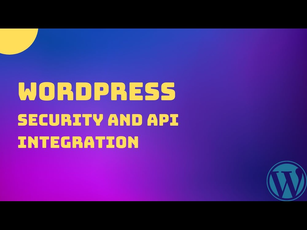 I will secure your WordPress website and integrate custom APIs | Upwork
