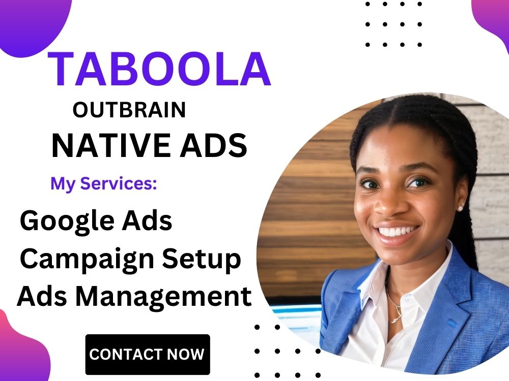 Setup taboola campaign, manage ads outbrain native ads goggle campaigns | Upwork