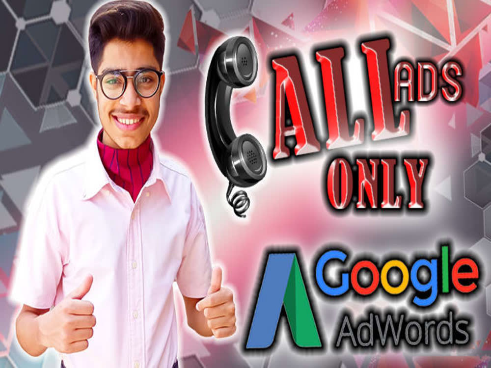 Google call only ads PPC campaign setup | Upwork