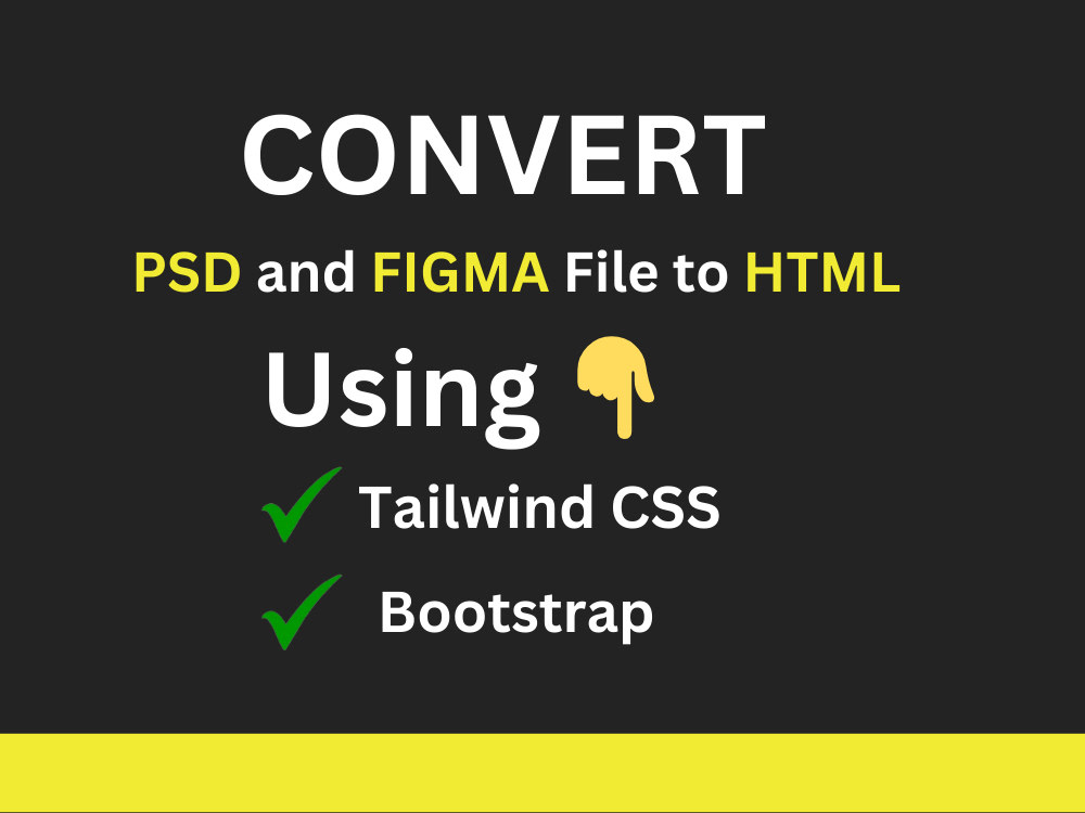 Convert figma and PSD files to html using tailwind CSS and bootstrap | Upwork