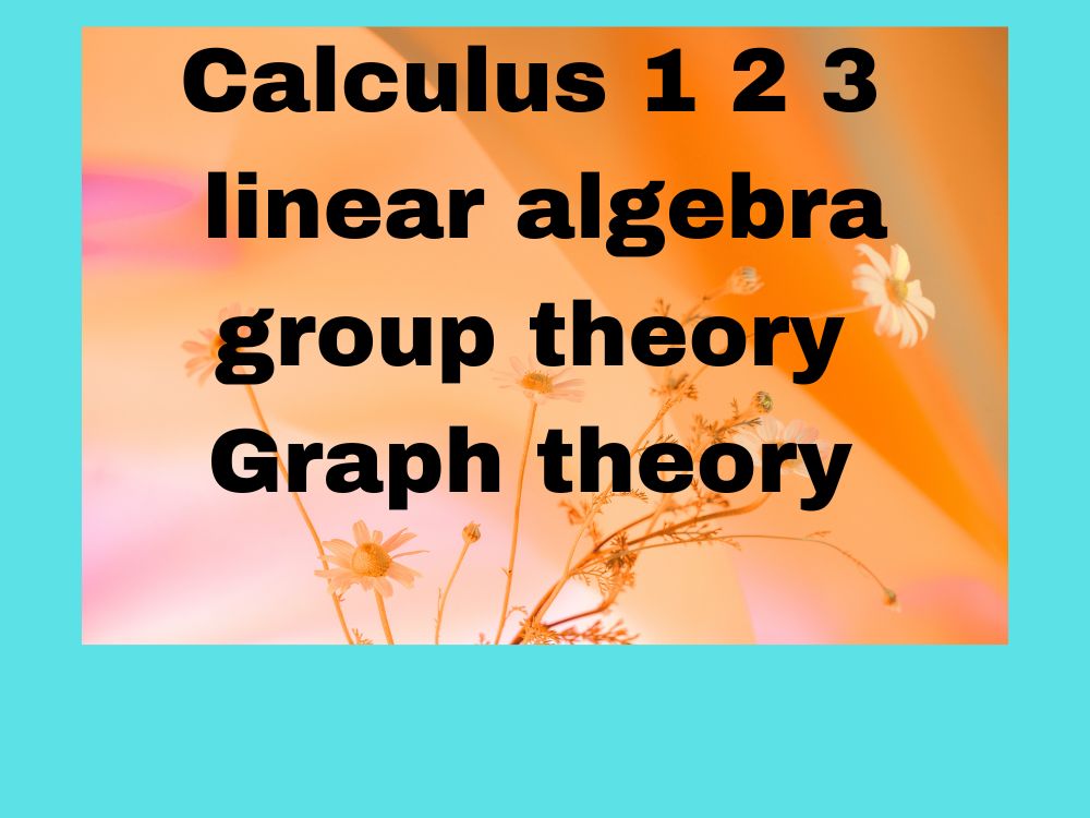 Help in calculus 1 2 3 vector calculus discreet math linear algebra 1 2 ... Help in calculus 1 2 3 vector calculus discreet math linear algebra 1 2 ...