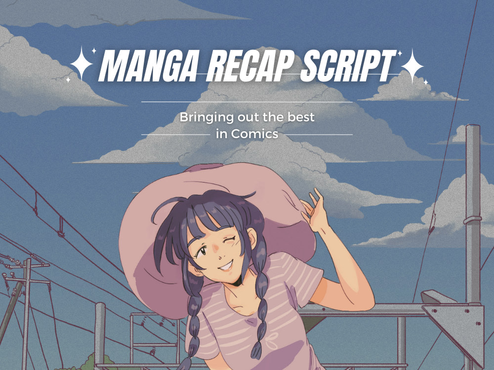 Anime recap script, manga recap, manhwa recap, movie summary, comic ...
