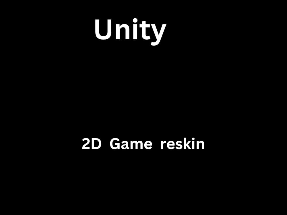 Your Dream Game Developer: 2D Unity game| Reskin Expert. | Upwork