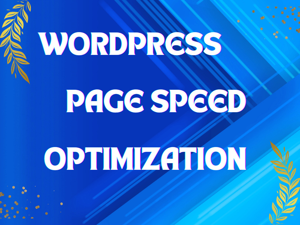 Wordpress Page Speed Optimization|GTmetrix A Grade|Google Page Speed 90+ | Upwork