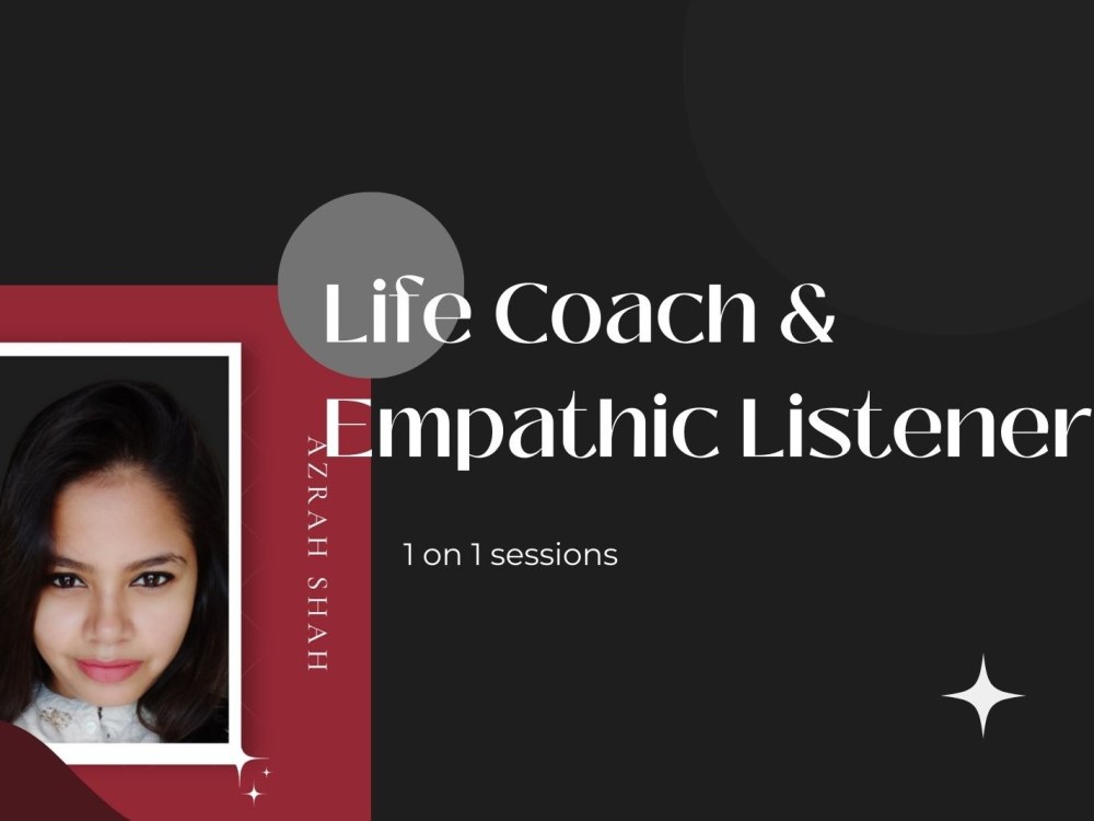An empathic listener and Life Coach | Upwork