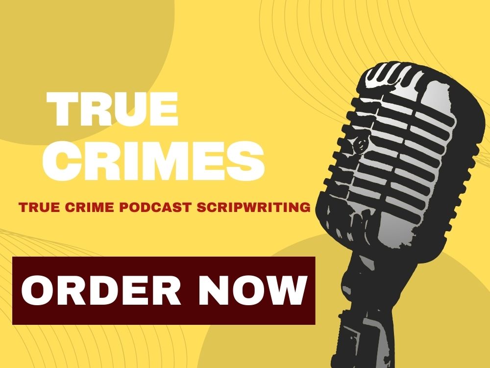A Detailed True Crime Podcast Script True Crime Youtube Scriptwriting Upwork