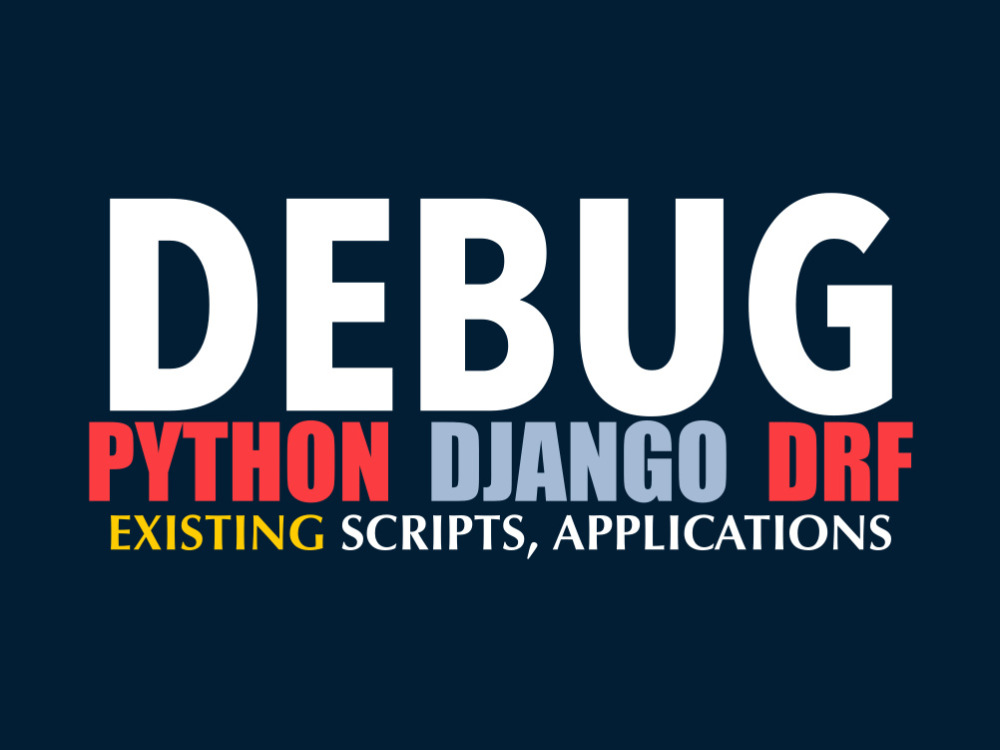 Your Existing Python Scripts And Django Or Drf Web Apps Debugged Upwork