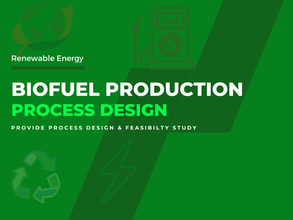 Biofuel Production Process Design and Feasibility Study | Upwork