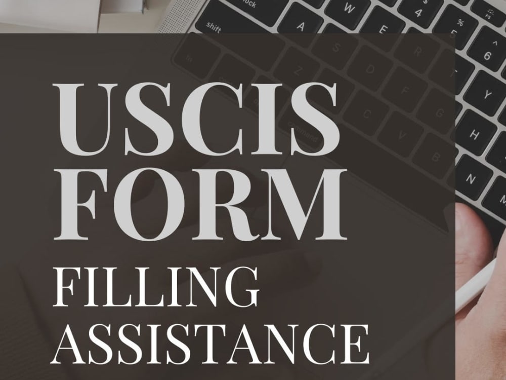 Basic USCIS Form Assistance | Upwork