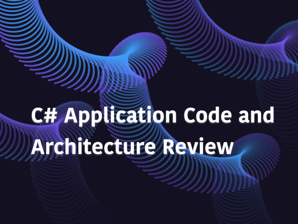 A review and guidance of C# Application Code and Architecture Review | Upwork