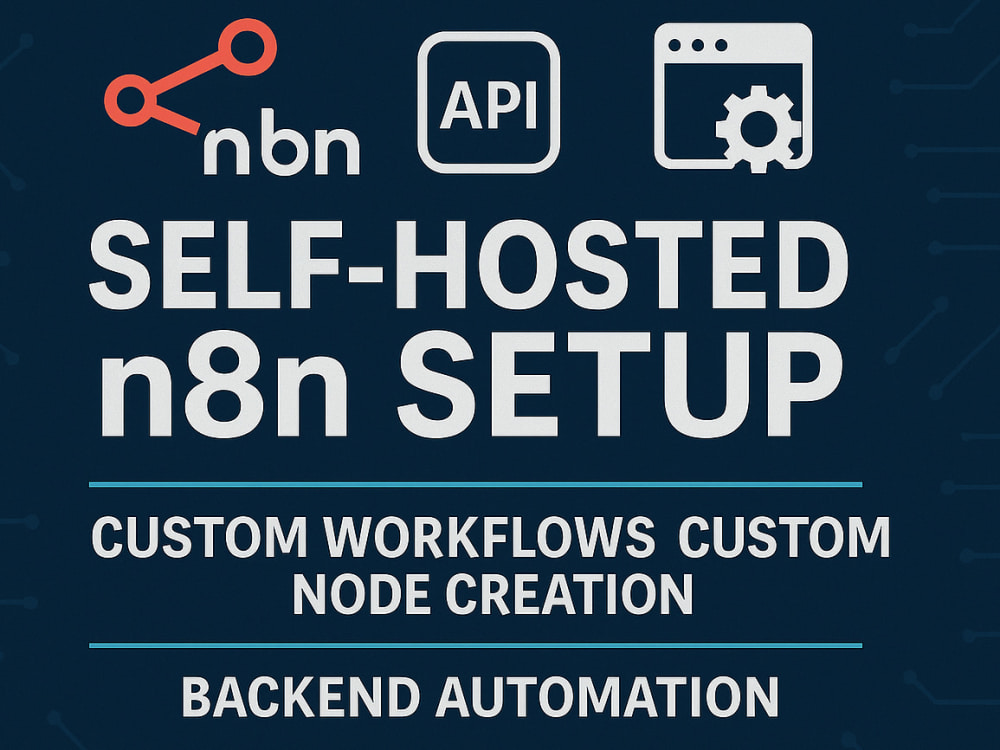 Self-Hosted n8n, Custom Workflows, and Node Development | Upwork