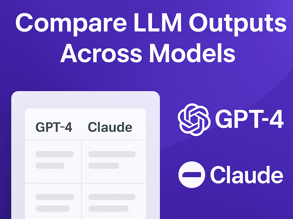 Compare LLM Outputs Across Models (GPT-4, Claude, Mistral) | Upwork