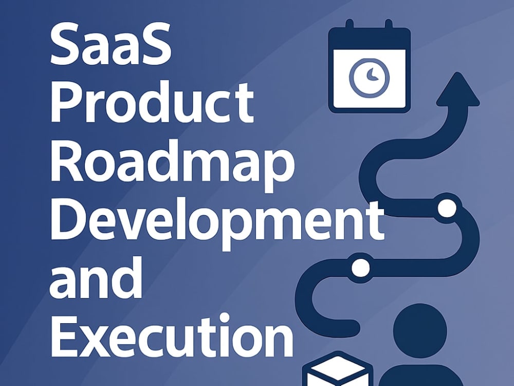 SaaS Product Roadmap Development and Execution | Upwork