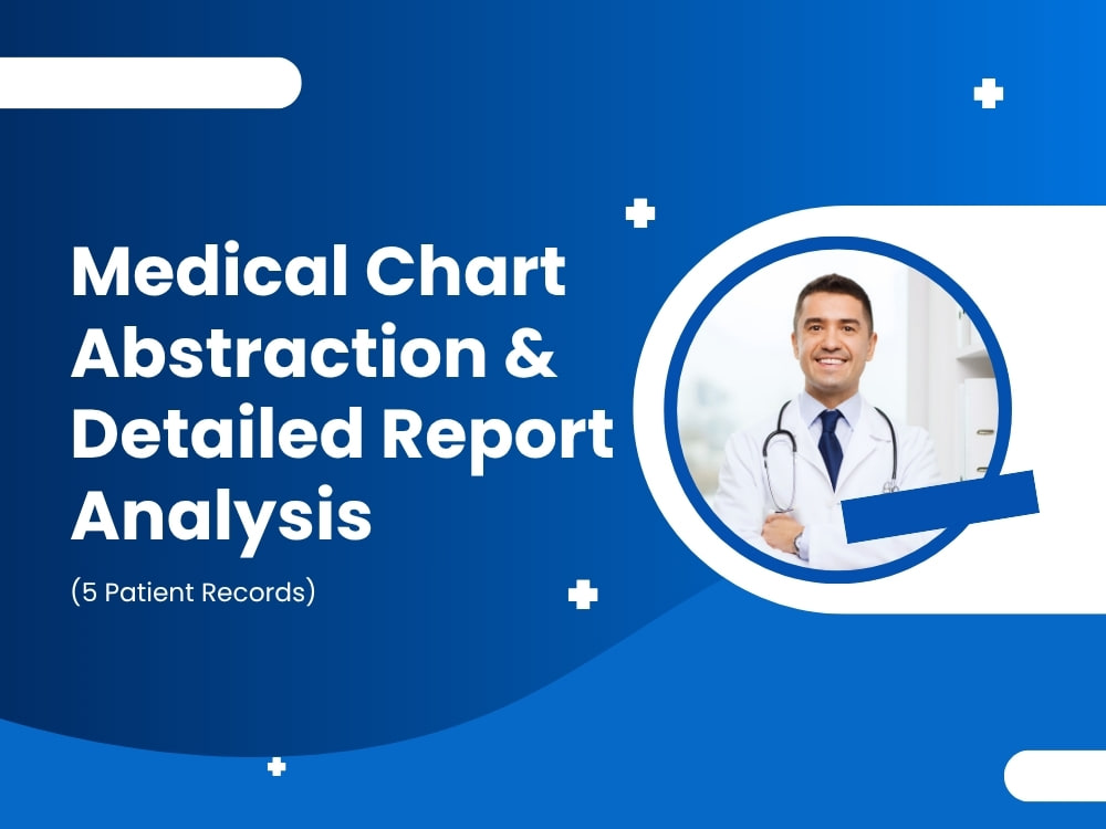 Medical Chart Abstraction & Detailed Report Analysis | Upwork
