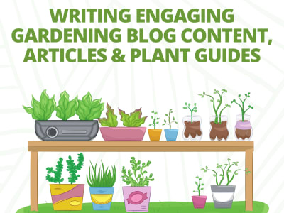 Writing Engaging Gardening Blog Content, Articles & Plant Guides | Upwork