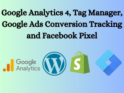 Google Analytics 4, Tag Manager, G-Ads Conversion Tracking & Facebook Pixel | Upwork