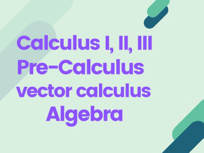 Calculus I, II, III, Pre-Calculus, Vector Calculus and Algebra | Upwork