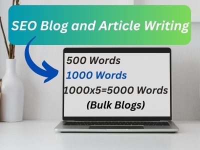 SEO Blog or Article and Write 500-1000 Words/ 1000x5=5000 Words Blog ...