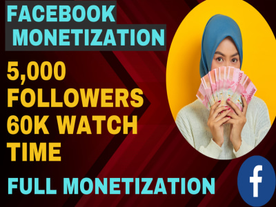 Facebook page Monetization Service 60,000 watch time and 5000 FB Followers. | Upwork