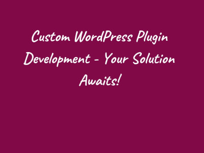 Custom WordPress Plugin Development - Your Solution Awaits! | Upwork