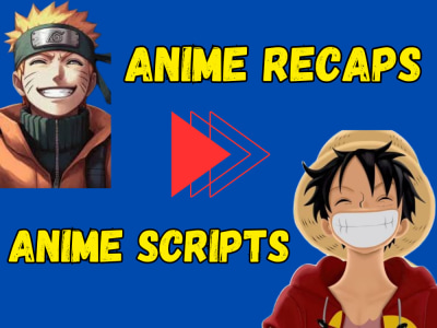 Anime recaps and anime scripts for youtube | Upwork
